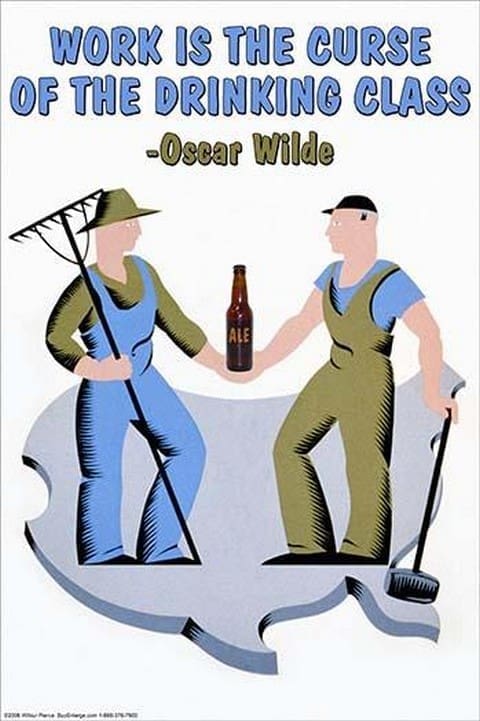 Work is the Curse of the Drinking Class by Wilbur Pierce - Art Posters ...